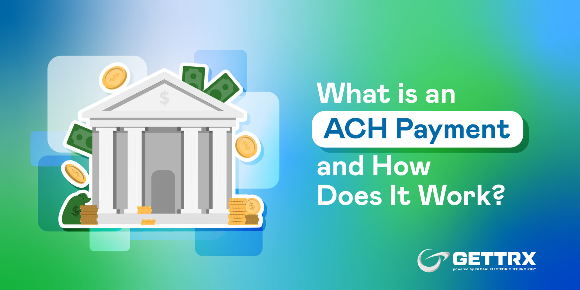 What Is An ACH Payment And How Does It Work Global Electronic Technology